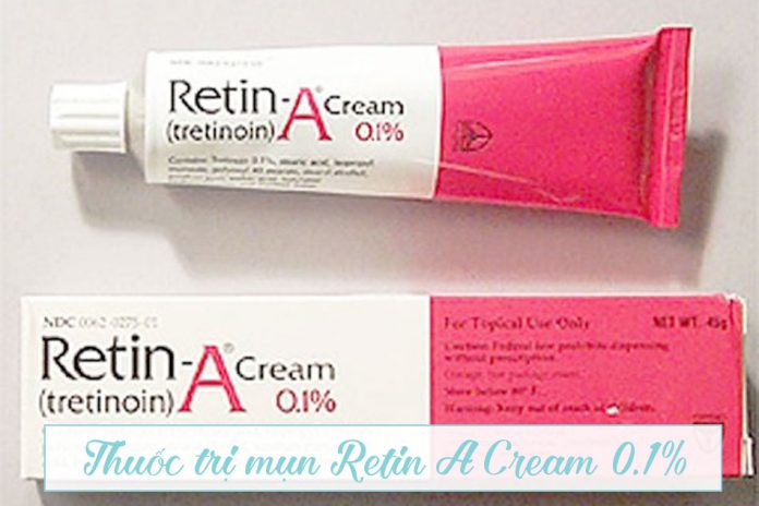 [Review] Retin A Cream là gì? Tác dụng, cách sử dụng, mua ở đâu?