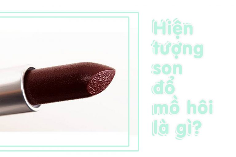 Hiện tượng son đổ mồ hôi là gì? Cách khắc phục và bảo quản son